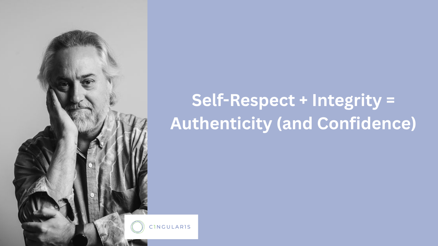 Self-Respect + Integrity = Authenticity (and Confidence) - Cingularis